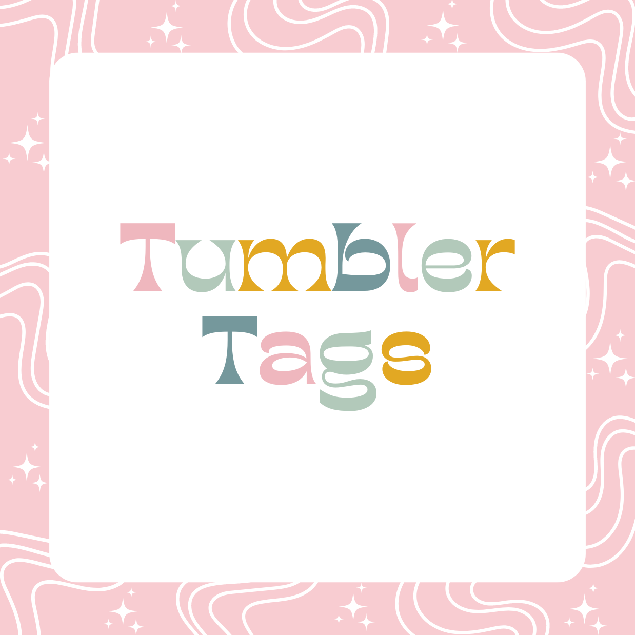 Tumbler Tags – Kita Lynette Creations